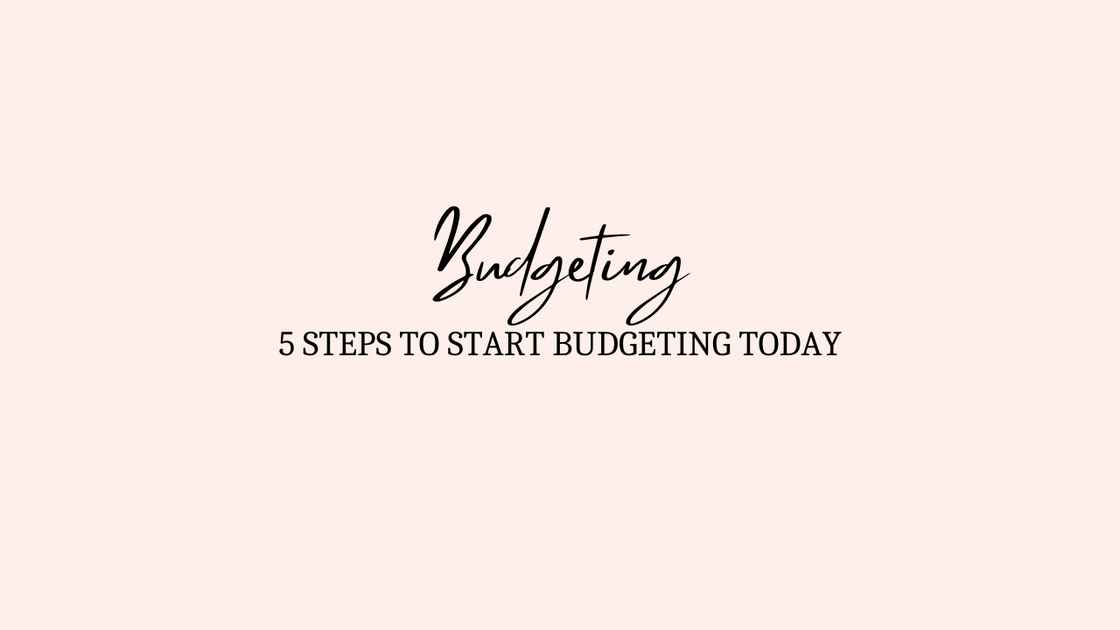 5 Steps to Start Budgeting Today – Christina Loves Planning